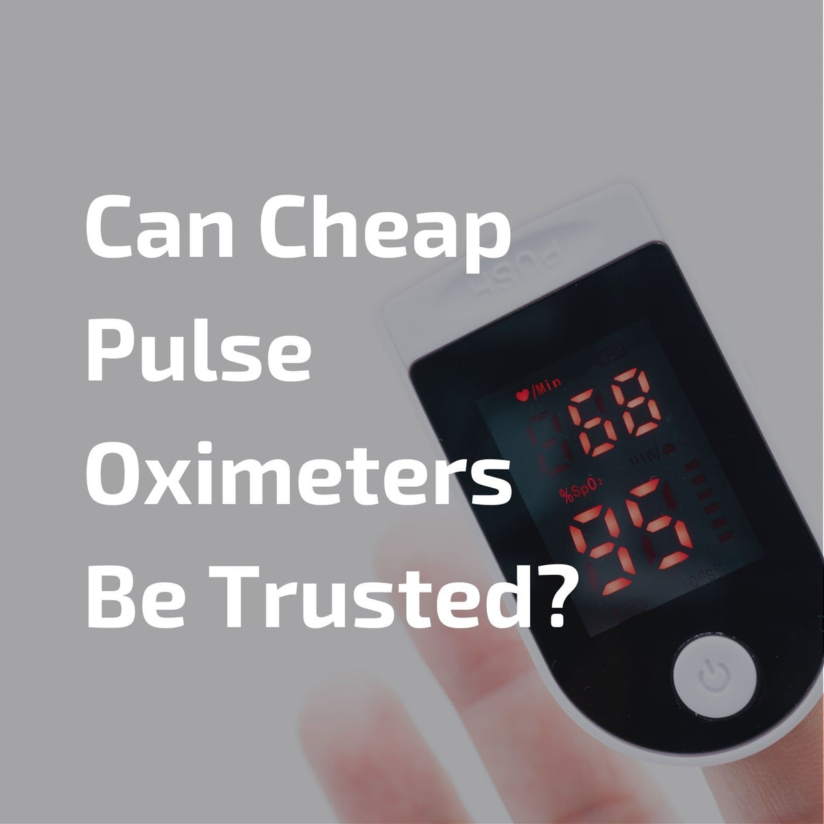 Why you should avoid cheap pulse oximeters, but trust the iHealth AIR ...